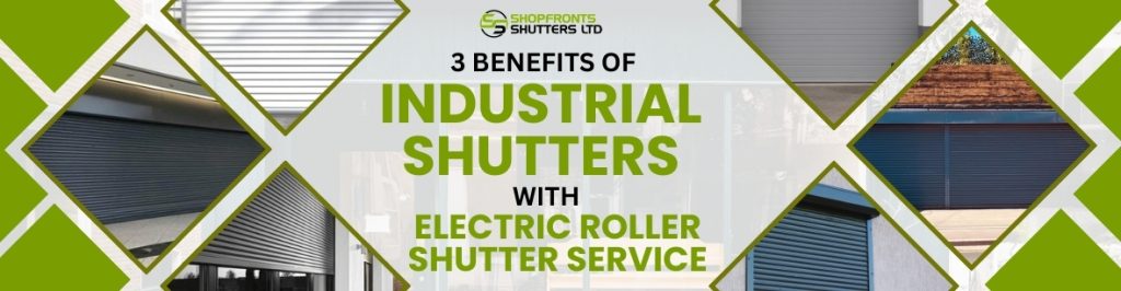 3 Benefits of Industrial Shutters with Electric Roller Shutter Service ...